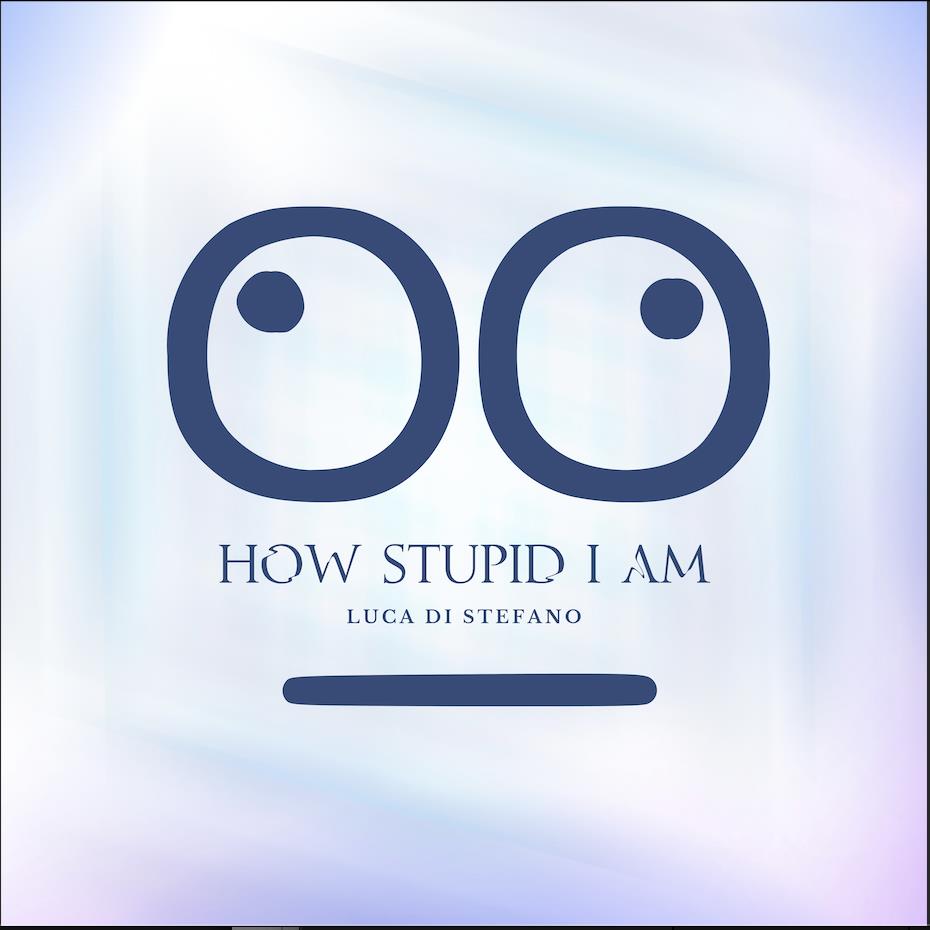 LUCA DI STEFANO - How stupid I am - Radiocoop