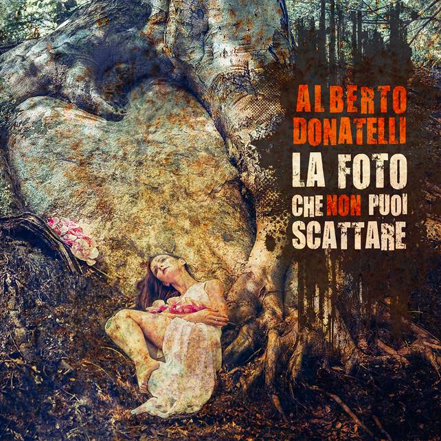 ALBERTO DONATELLI - La foto che non puoi scattare - Radiocoop